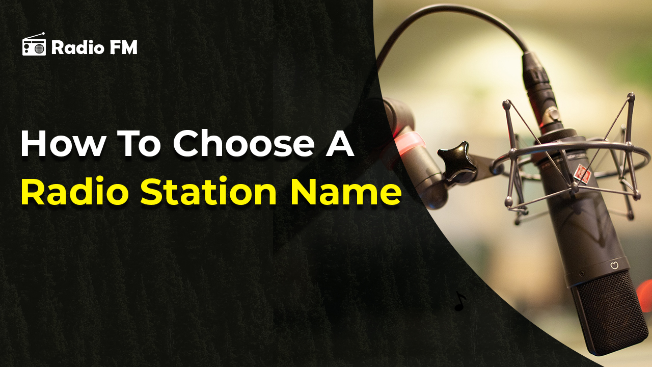 How to Choose a Radio Station Name | RadioFM App