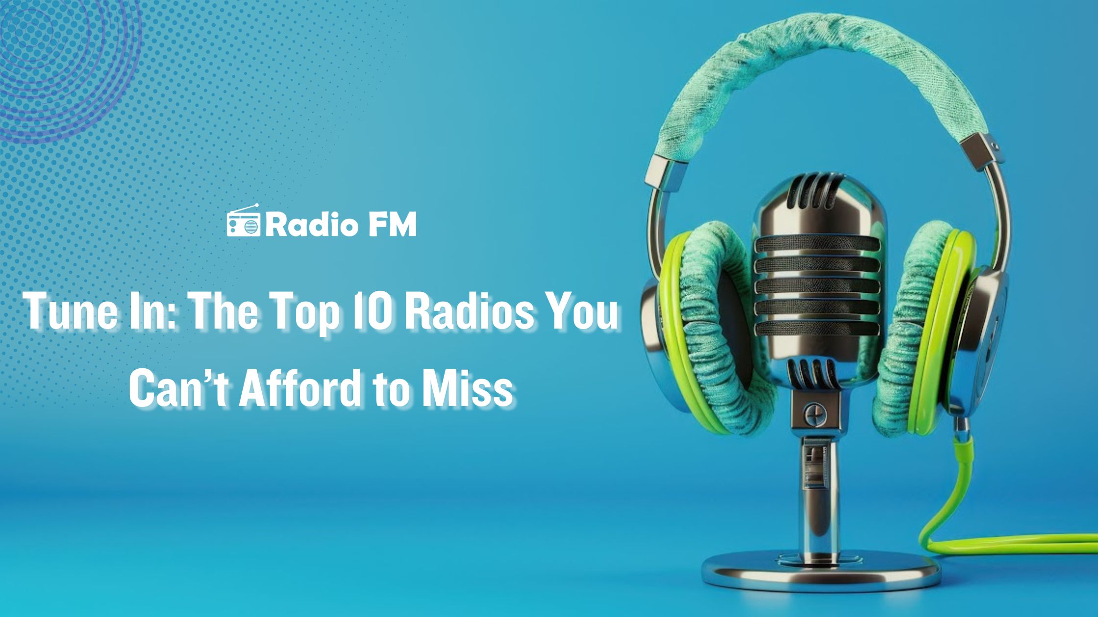 Tune In: The Top 10 Radios You Can’t Afford to Miss